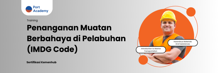 Memahami IMDG Code: Standar Internasional untuk Penanganan Barang Berbahaya - Port Academy